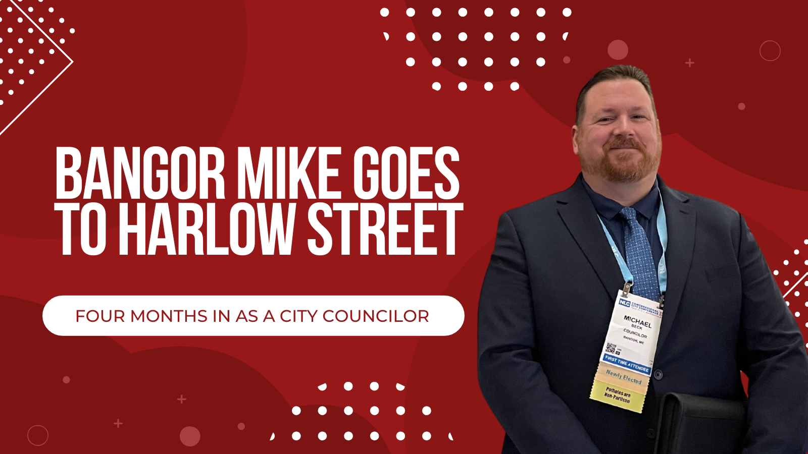 Bangor Mike Goes to Harlow Street: Four Months in as a City Councilor ...
