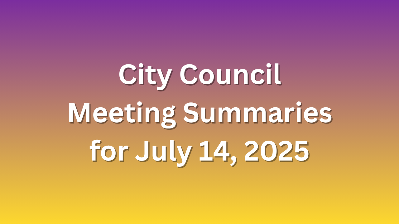 July 14, 2025 City Council Summary - Bangor Mike